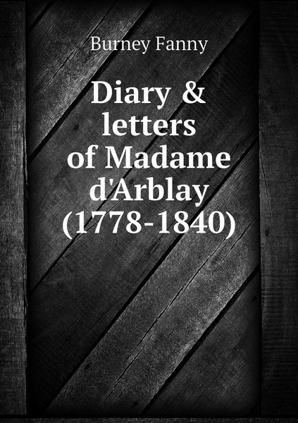 Diary & letters of Madame d'Arblay (1778-1840) | Burney Fanny купить на ...