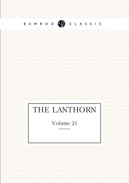 The Lanthorn. Volume 21 - купить с доставкой по выгодным ценам в ...