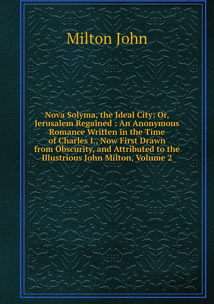 Nova Solyma, the Ideal City: Or, Jerusalem Regained : An Anonymous ...