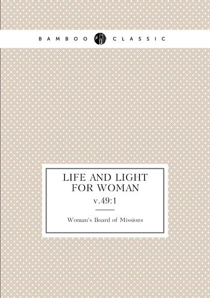 Life and light for woman. v.49:1 купить на OZON по низкой цене (151171024)