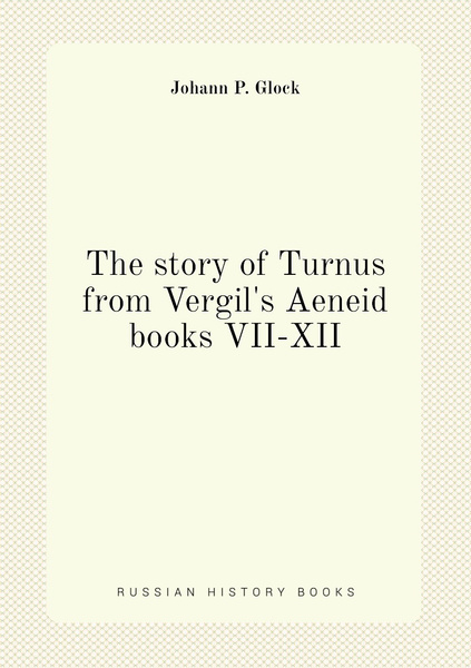 The story of Turnus from Vergil's Aeneid books VII-XII - купить с ...