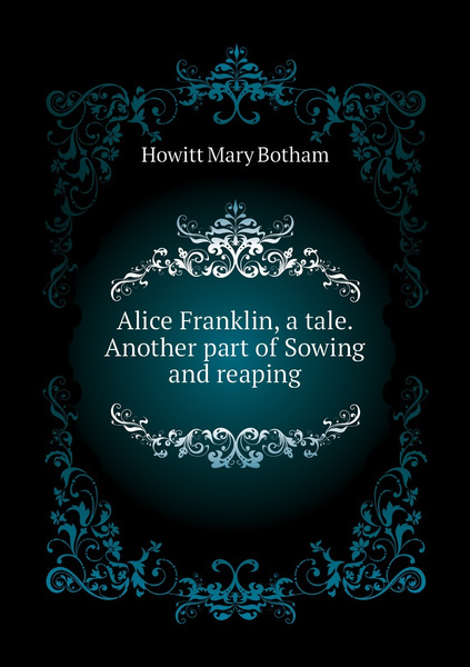 Alice Franklin, a tale. Another part of Sowing and reaping - купить с ...
