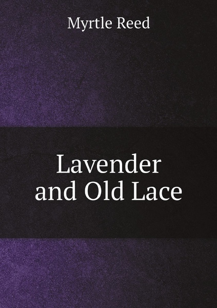 Lavender and Old Lace | Reed Myrtle - купить с доставкой по выгодным ...