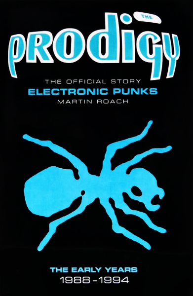 Prodigy - Electronic Punks. The Early Years 1988-1994 | Roach Martin ...