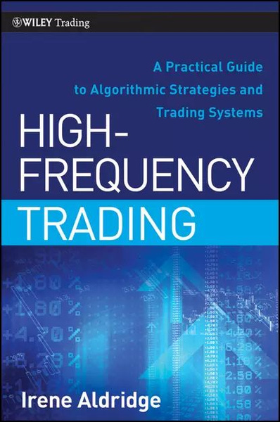 High-Frequency Trading. A Practical Guide to Algorithmic Strategies and ...