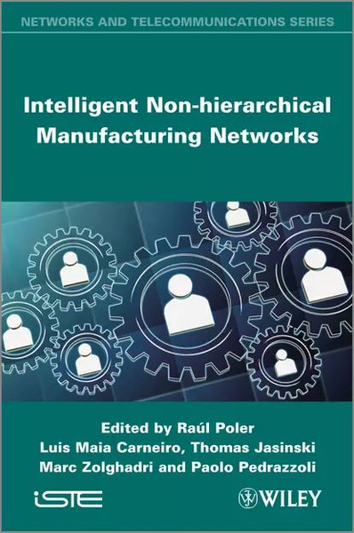 Intelligent Non-hierarchical Manufacturing Networks | Jasinski Thomas, Carneiro Luis Maia ...
