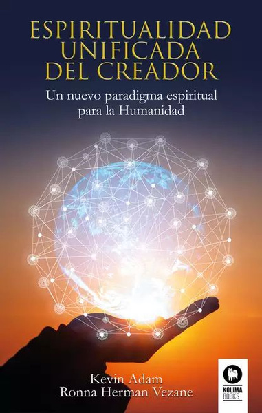 Espiritualidad unificada del creador | Ronna Herman Vezane, Kevin Adam ...