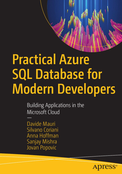 Practical Azure Sql Database For Modern Developers Building Applications In The Microsoft Cloud