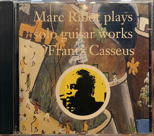 Audio CD Marc Ribot Plays Solo Guitar Works Of Frantz Casseus, 1993 ...