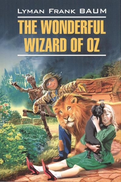 The Wonderful Wizard of Oz. Волшебник из страны Оз: книга для чтения на ...