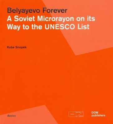 Kuba Snopek - Belyayevo Forever. A Soviet Microrayon on its Way to the ...