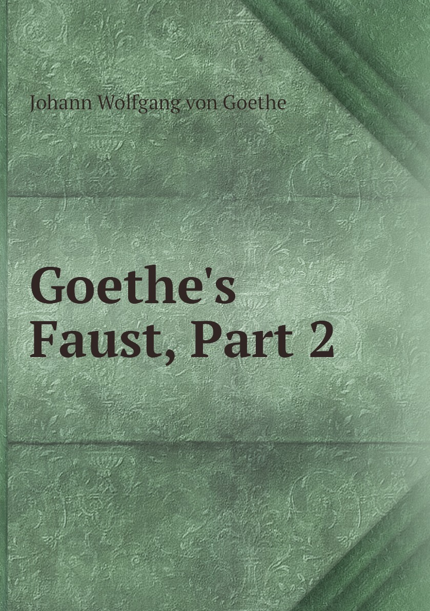 Goethe's Faust, Part 2 - купить с доставкой по выгодным ценам в ...
