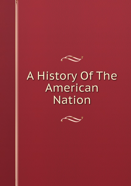 A History Of The American Nation - купить с доставкой по выгодным ценам ...