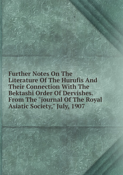 Further Notes On The Literature Of The Hurufis And Their Connection ...