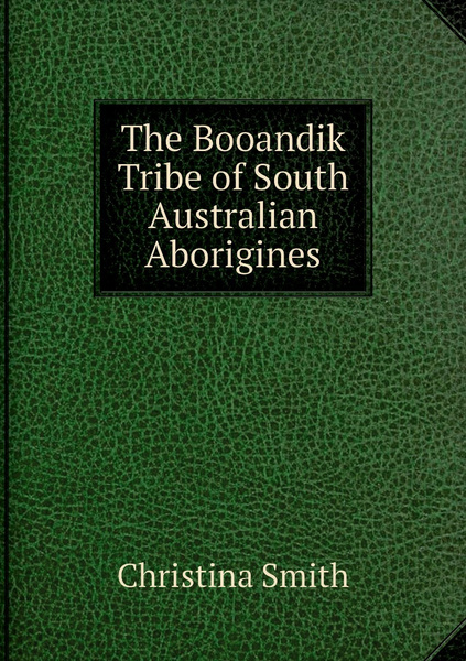 The Booandik Tribe of South Australian Aborigines - купить с доставкой ...