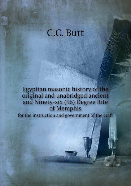 Egyptian masonic history of the original and unabridged ancient and ...
