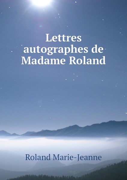 Lettres autographes de Madame Roland - купить с доставкой по выгодным ...