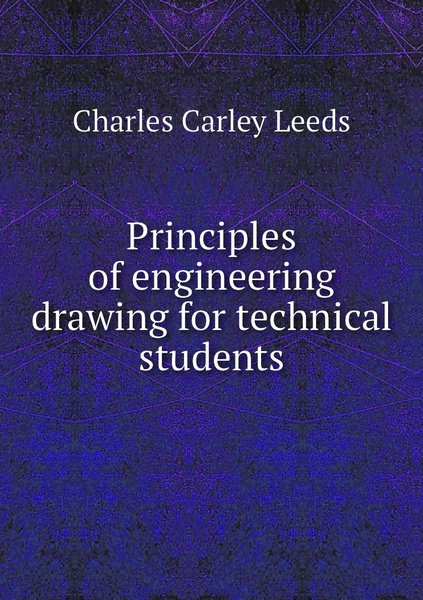 Principles of engineering drawing for technical students - купить с ...
