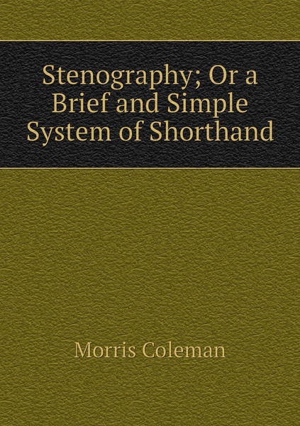 Stenography; Or a Brief and Simple System of Shorthand - купить с ...