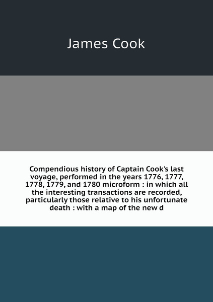 Compendious history of Captain Cook's last voyage, performed in the ...