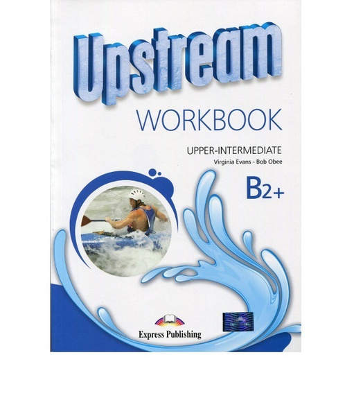 Upstream. Upper-Intermediate. B2+ Workbook Student's - купить с ... Upstream. Upper-Intermediate. B2+ Workbook Student's - купить с ...