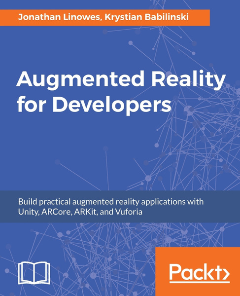 Augmented Reality for Developers. Build practical augmented reality applications with Unity ...