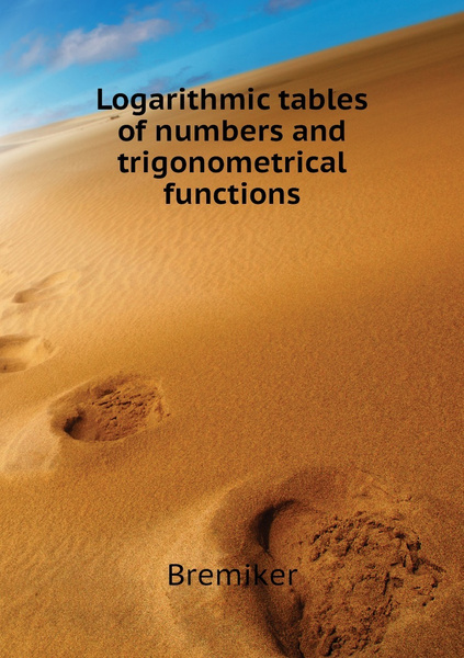 Logarithmic Tables Of Numbers And Trigonometrical Functions купить с доставкой по выгодным