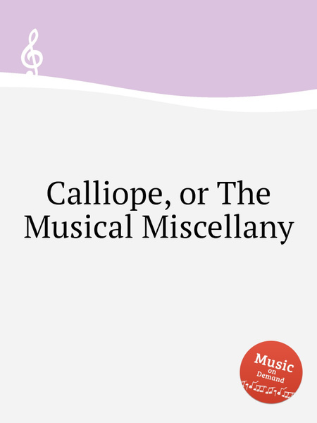 Calliope, or The Musical Miscellany - купить с доставкой по выгодным ...