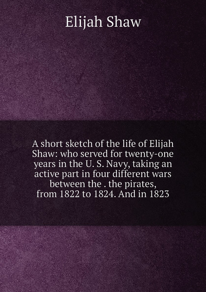 A short sketch of the life of Elijah Shaw: who served for twenty-one ...