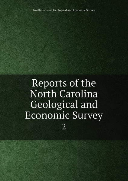 Reports of the North Carolina Geological and Economic Survey. 2 ...