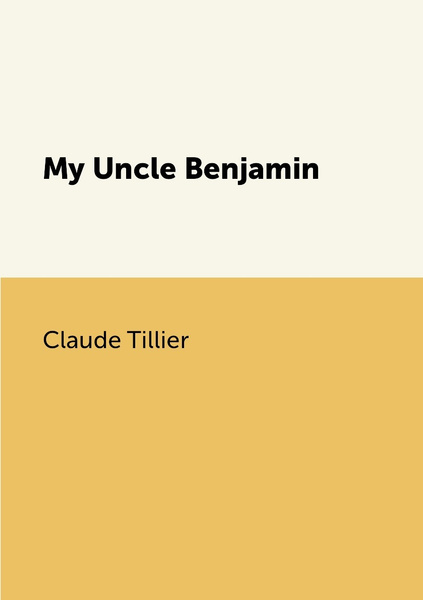 My Uncle Benjamin | Claude Tillier - купить с доставкой по выгодным ...