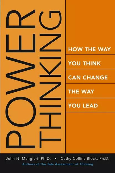 Power Thinking. How the Way You Think Can Change the Way You Lead ...