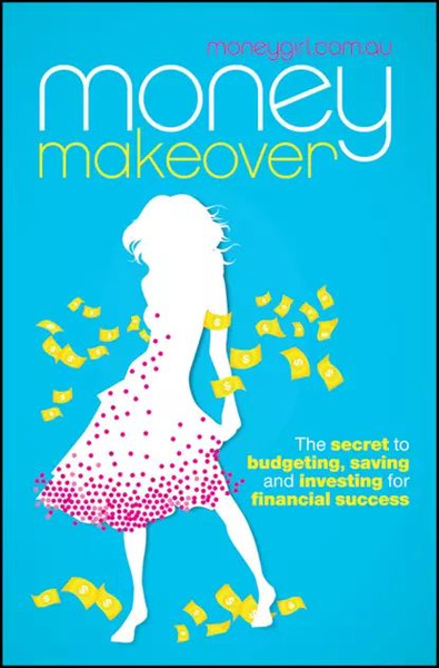 Money Makeover. The Secret to Budgeting, Saving and Investing for ...