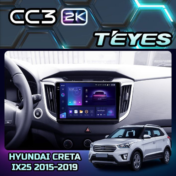 Магнитола Hyundai Creta IX25 2015-2019 Teyes CC3 2K 4/64GB, штатная магнитола, 8-ми ядерный ...