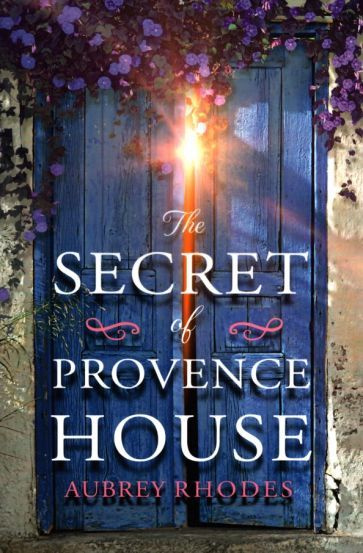 Aubrey Rhodes - The Secret of Provence House - купить с доставкой по ...