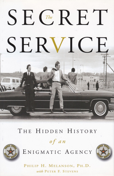 The Secret Service: The Hidden History of an Enigmatic Agency ...
