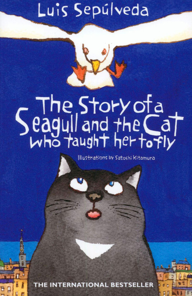 The Story of a Seagull and the Cat Who Taught her to Fly | Sepulveda ...