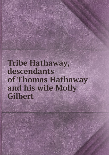 Tribe Hathaway, descendants of Thomas Hathaway and his wife Molly ...
