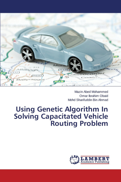 Using Genetic Algorithm In Solving Capacitated Vehicle Routing Problem купить с доставкой по