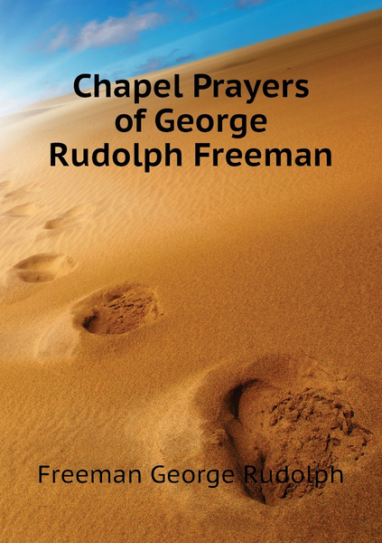 Chapel Prayers of George Rudolph Freeman - купить с доставкой по ...