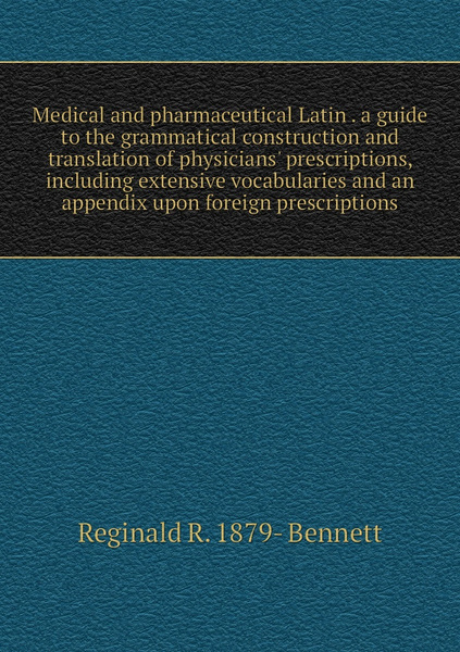 Medical and pharmaceutical Latin . a guide to the grammatical ...