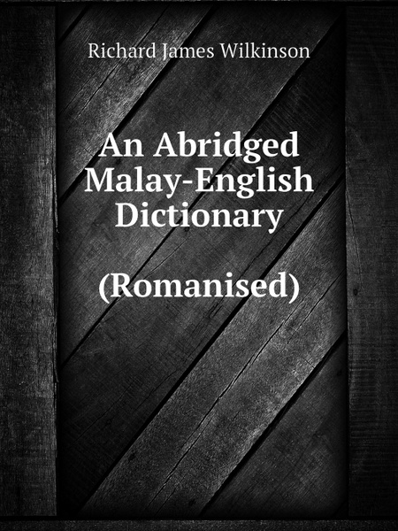 An Abridged Malay-English Dictionary (Romanised) - купить с доставкой ...