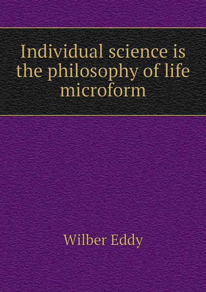 Individual science is the philosophy of life microform купить на OZON ...