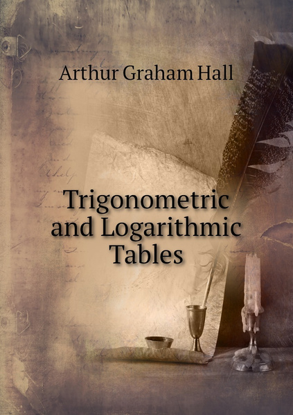 Trigonometric And Logarithmic Tables купить с доставкой по выгодным ценам в интернет магазине