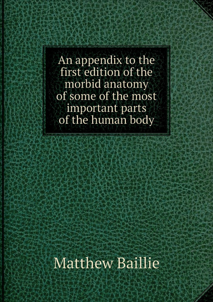 An appendix to the first edition of the morbid anatomy of some of the ...