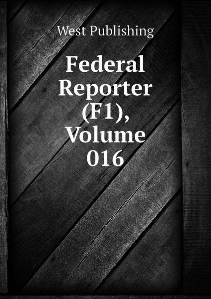 Federal Reporter (F1), Volume 016 купить на OZON по низкой цене (158011796)