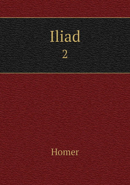 Iliad. 2 | Гомер - купить с доставкой по выгодным ценам в интернет ...