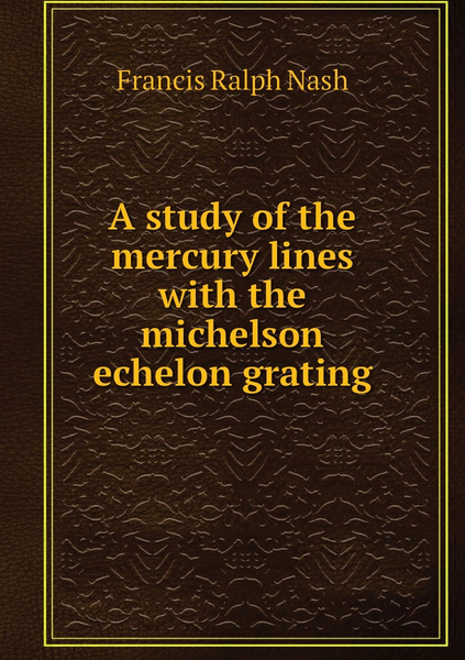 A study of the mercury lines with the michelson echelon grating ...