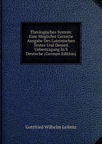 Theologisches System: Eine Moglichst Correcte Ausgabe Des Lateinischen ...