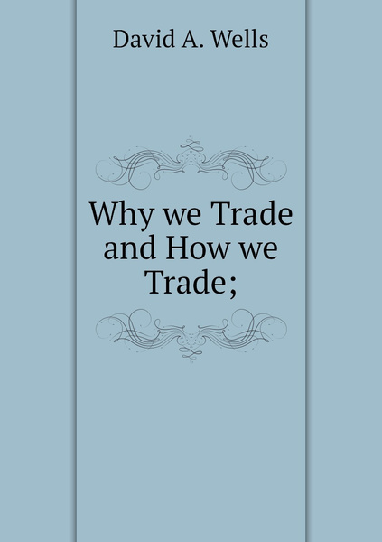 Why we Trade and How we Trade; - купить с доставкой по выгодным ценам в ...